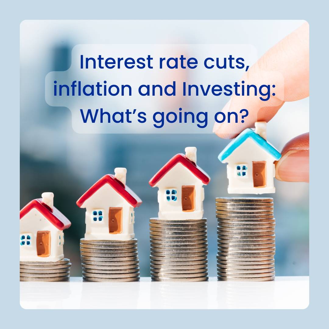 Interest rate cuts, inflation and Investing: What’s going on?
